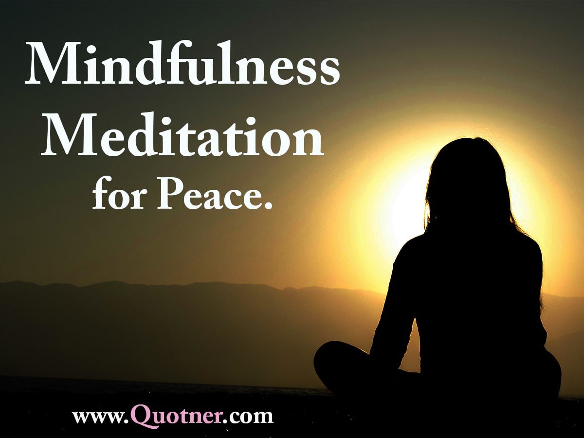 10 Steps Of Powerful Mindfulness Meditation For Peace. - Quotner